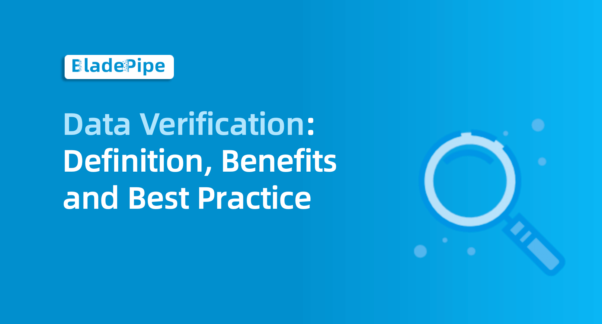 Data Verification - Definition, Benefits and Best Practice | BladePipe ...