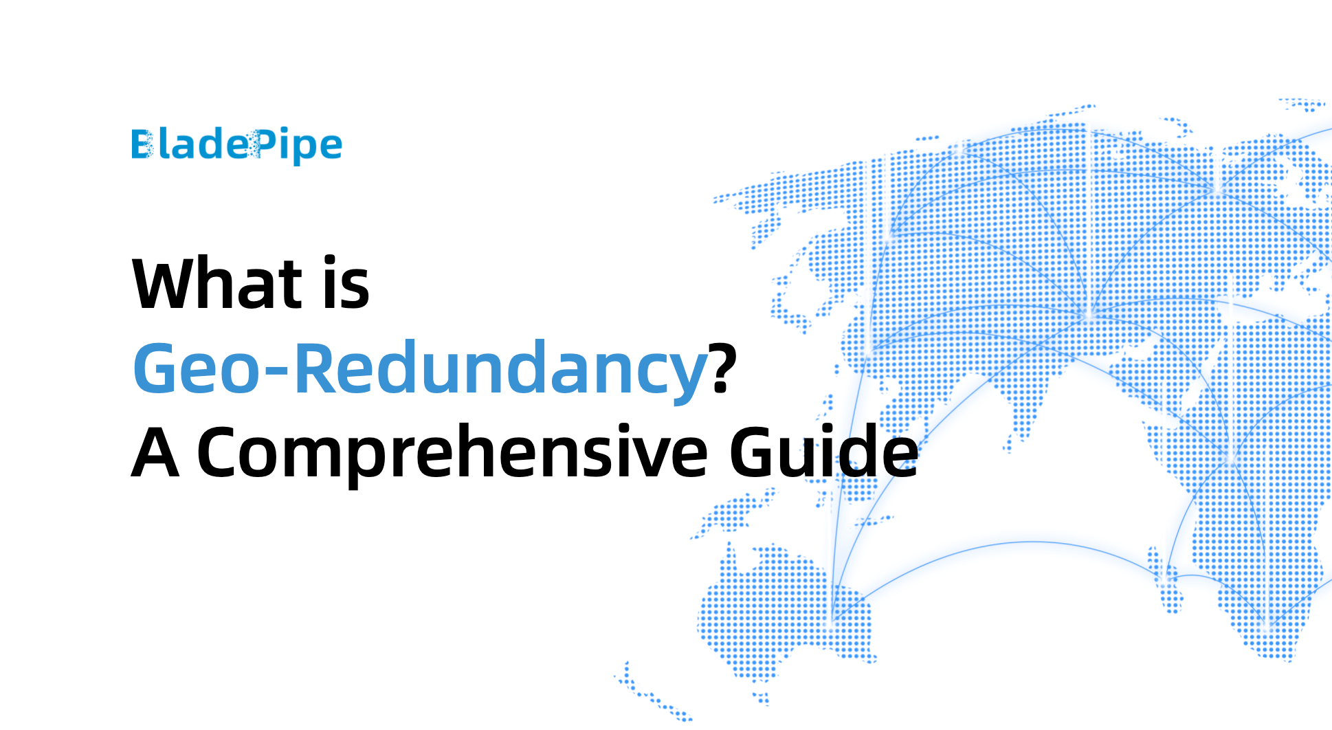 What is Geo-Redundancy? A Comprehensive Guide | BladePipe - Replicate ...