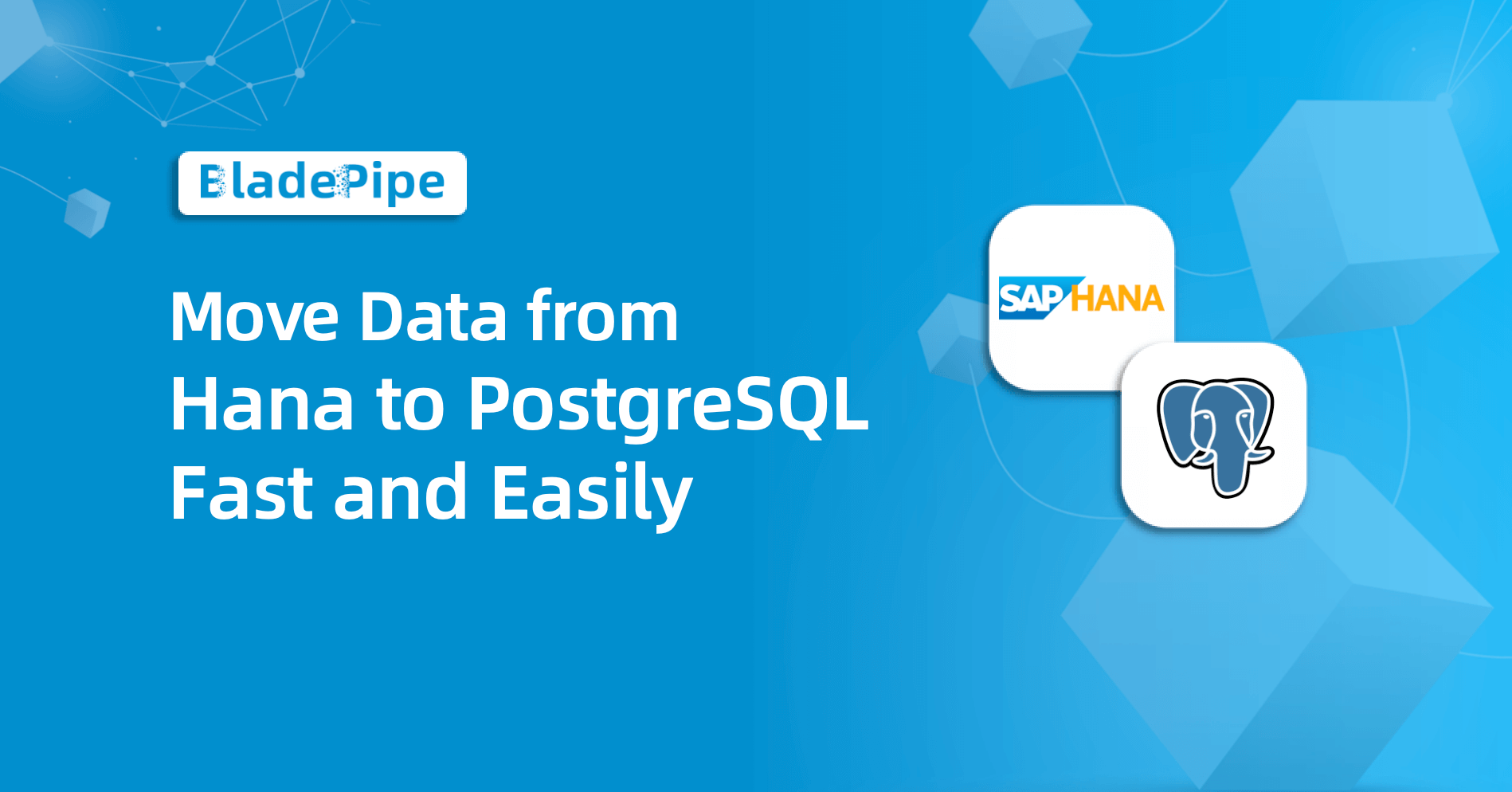 Move Data from Hana to PostgreSQL Fast and Easily | BladePipe - Replicate data in real-time ...